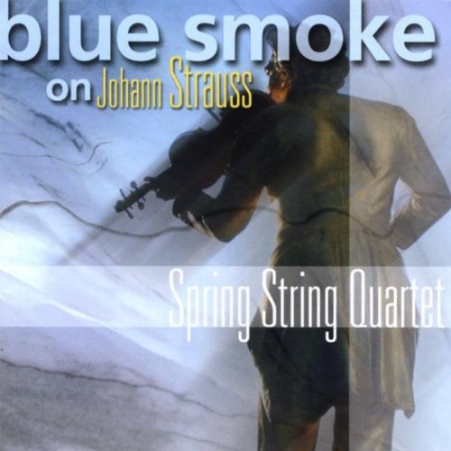 Play Blue Smoke On Johann Strauss by Spring String Quartet on Amazon Music Unlimited