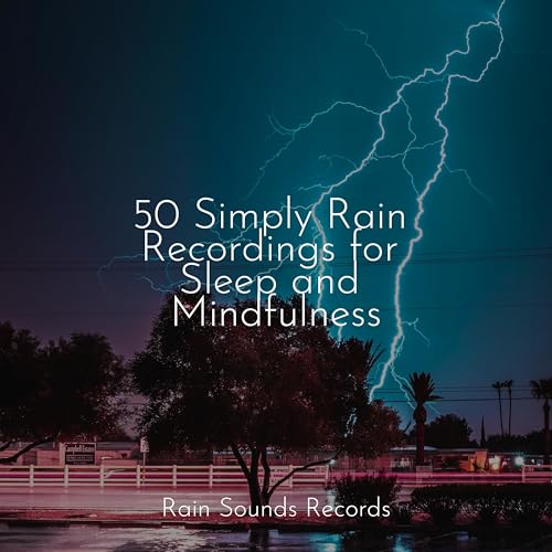 Play 50 Simply Rain Recordings for Sleep and Mindfulness by Calming ...