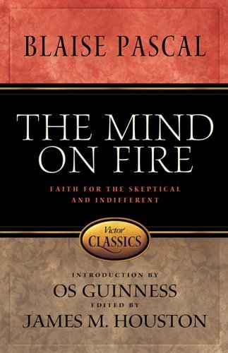 The Mind on Fire (Victor Classics): Blaise Pascal, James M. Houston ...