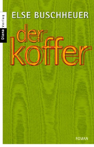 Der Koffer: Roman : Else Buschheuer: Amazon.de: Bücher