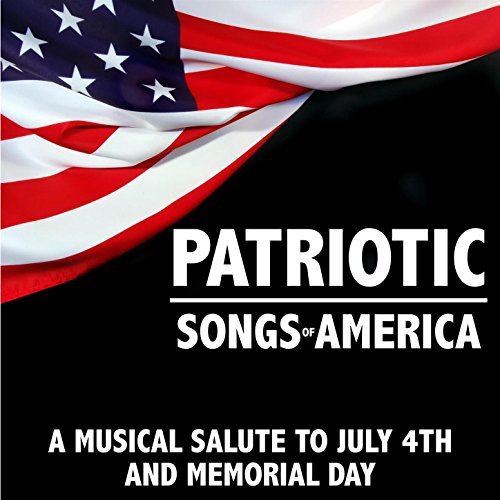 Play Patriotic Songs of America: A Musical Salute to July 4th and ...