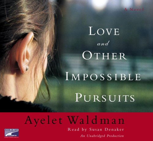 Love and Other Impossible Pursuits: Ayelet Waldman, Susan Denaker ...