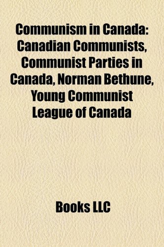 Communism in Canada: Canadian Communists, Communist Parties in Canada ...
