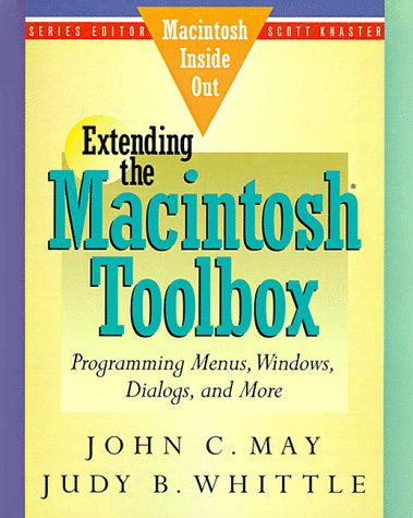 Extending the Macintosh Toolbox: Programming Menus, Windows, Dialogs, and More (MACINTOSH INSIDE ...