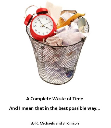 Amazon.com: A Complete Waste of Time...and I Mean that in the Best ...