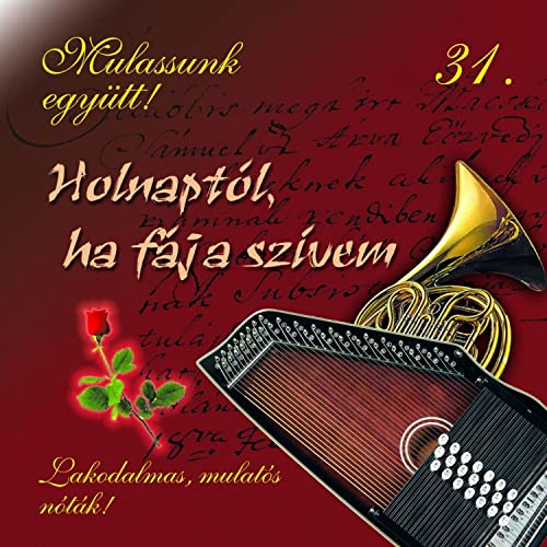 Play Mulassunk Együtt!, Vol. 31 (Holnaptól, Ha Fáj A Szívem) by Ignác ...