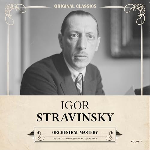 Original Classics, Vol. 117: Igor Stravinsky, Orchestral Mastery by Klaus Reimann on Amazon ...