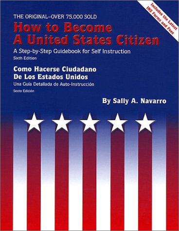 How to Become a United States Citizen 6 Ed: A Step-by-Step Guidebook ...