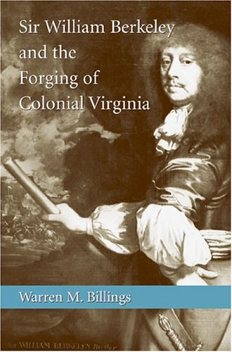 Sir William Berkeley And The Forging Of Colonial Virginia (Southern ...