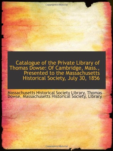 Amazon.com: Catalogue of the Private Library of Thomas Dowse: Of ...