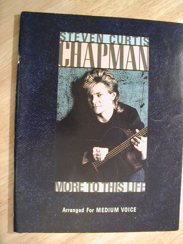 More To This Life, Steven Curtis Chapman Song Book (Arranged for Medium ...