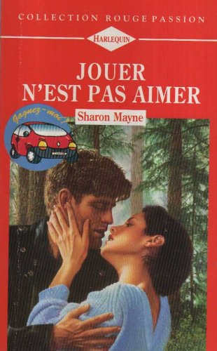 Jouer n'est pas aimer (Collection Rouge passion): Sharon Mayne ...