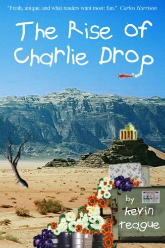 The Rise of Charlie Drop: Kevin Teague: 9780954891329: Amazon.com: Books