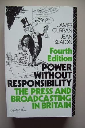 Power without responsibility: The press and broadcasting in Britain ...