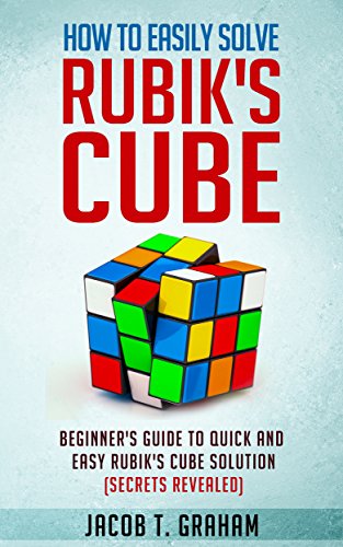 Rubik s Cube How To Easily Solve Rubik s Cube Beginner s Guide To 