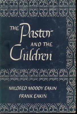 The Pastor and the Children: Mildred Moody & Eakin Frank Eakin: Books ...