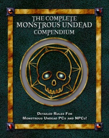 The Complete Monstrous Undead Compendium: Detailed Rules for Monstrous ...