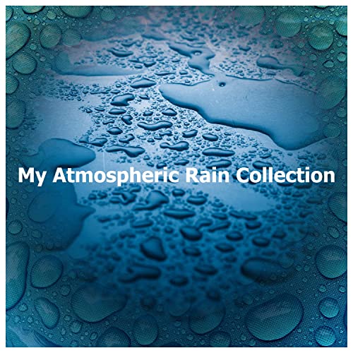 Play My Atmospheric Rain Collection by Atmospheric Force on Amazon ...