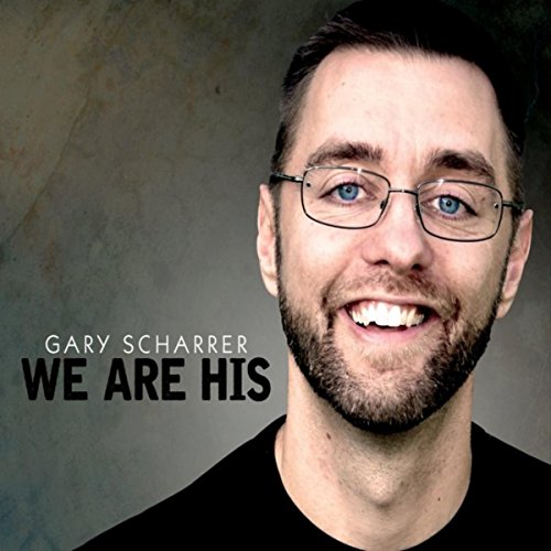 Amazon.com: We Are His : Gary Scharrer: Digital Music