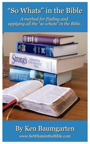 "So Whats" in the Bible: Ken Baumgarten: 9780615283678: Amazon.com: Books