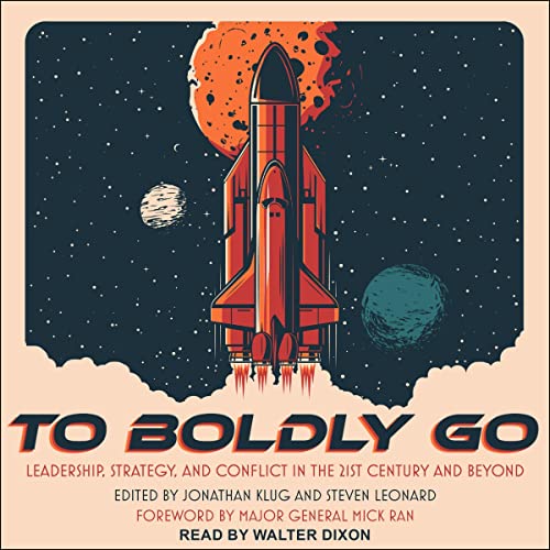 To Boldly Go: Leadership, Strategy, and Conflict in the 21st Century ...