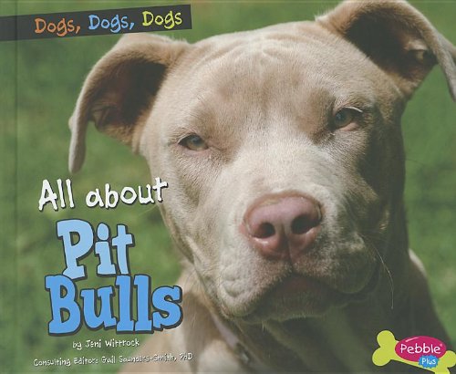 All about Pit Bulls (Dogs, Dogs, Dogs): Wittrock, Jeni: 9781429687263 ...