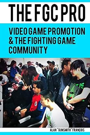 The FGC Pro: Video Game Promotion & The Fighting Game Community ...