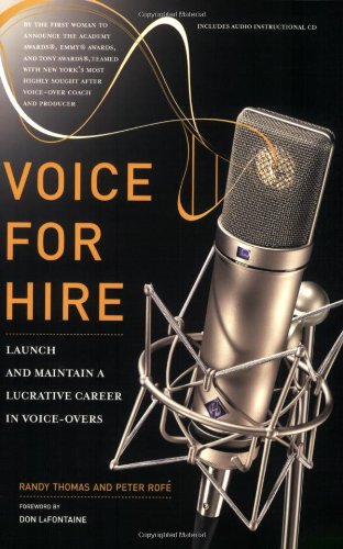 Voice for Hire: Launch and Maintain a Lucrative Career in Voice-Overs ...