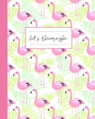 Let's Flamingle Journal: Cute Flamingo Notebook: Trendy Pink Tropical ...