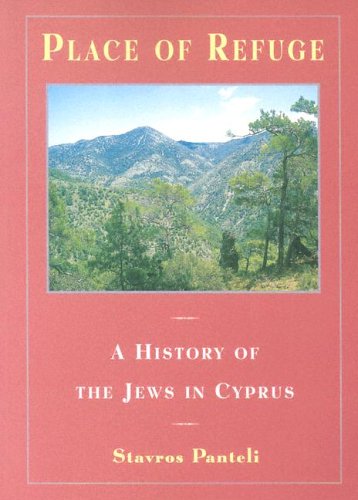 Place Of Refuge: A History Of The Jews In Cyprus: Panteli, Stavros ...