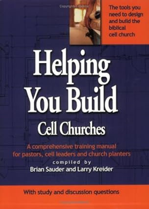 Helping You Build Cell Churches: A Comprehensive Training Manual for ...