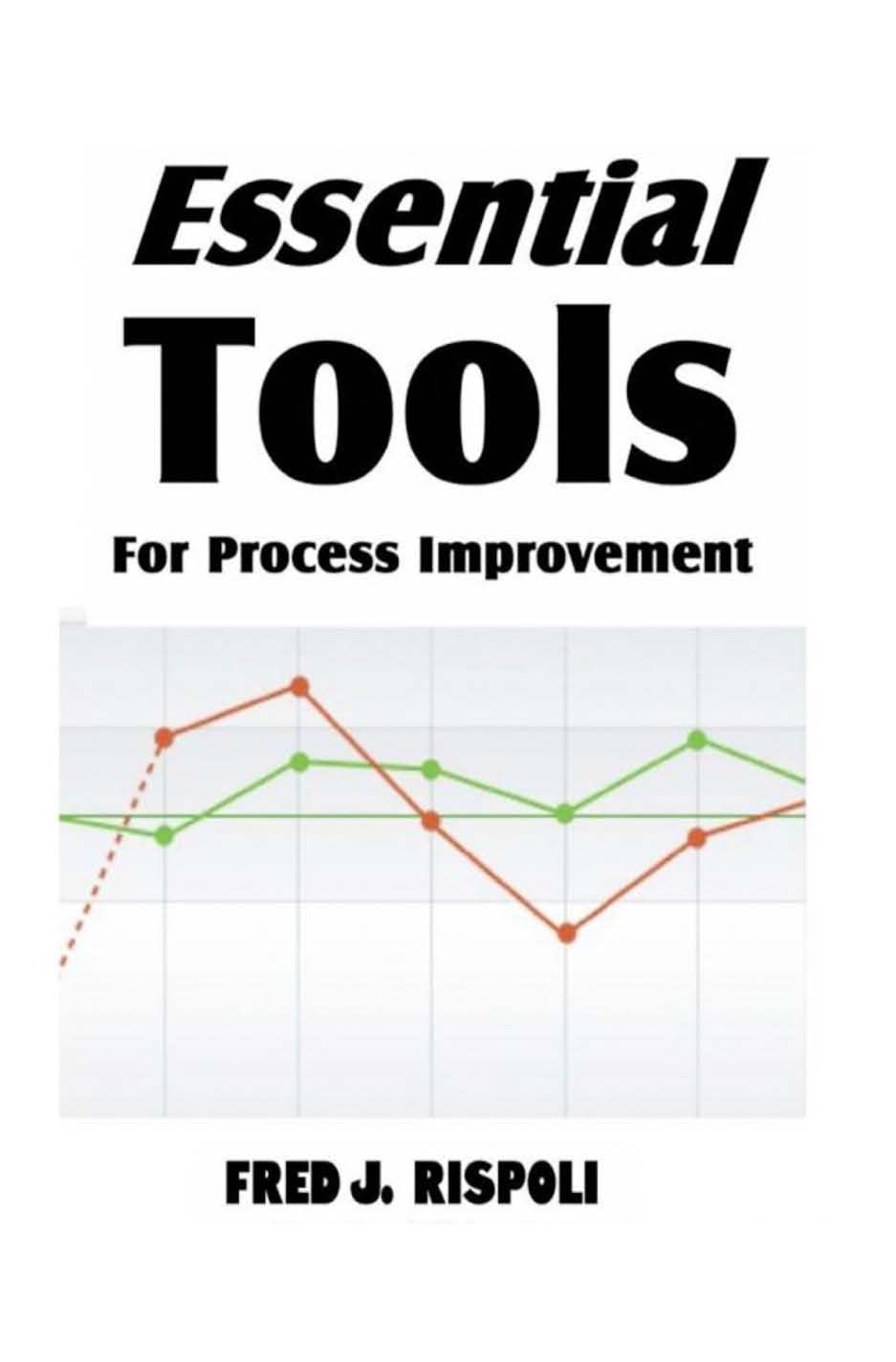 Amazon.com: Essential Tools For Process Improvement eBook : Rispoli ...