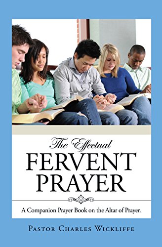 THE EFFECTUAL FERVENT PRAYER: A Companion Prayer Book on the Altar of ...