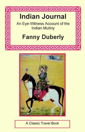Indian Journal: An Eye-witness Account of the Indian Mutiny: Duberly ...