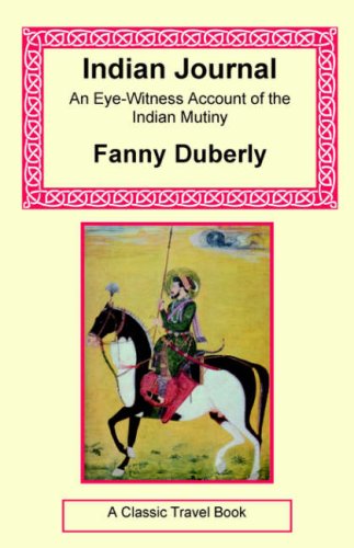 Indian Journal: An Eye-witness Account of the Indian Mutiny: Duberly ...