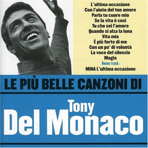 Del Monaco Tony - Le Piu Belle Canzoni Di Tony Del Monaco - Amazon.com ...