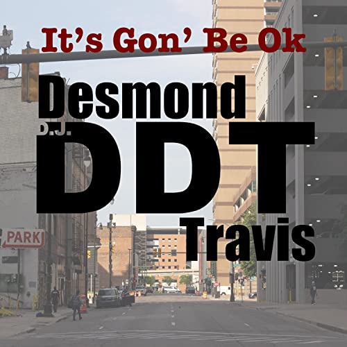 Play It's Gon' Be Ok by Desmond DJ DDT Travis on Amazon Music Unlimited