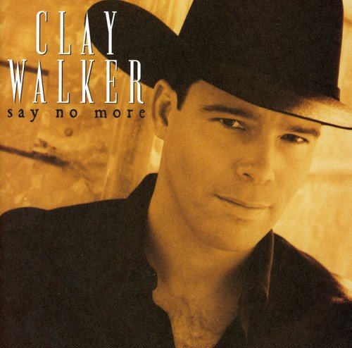 Say No More: Clay Walker, Van Rentz, Tony Harrell, Paul Franklin ...