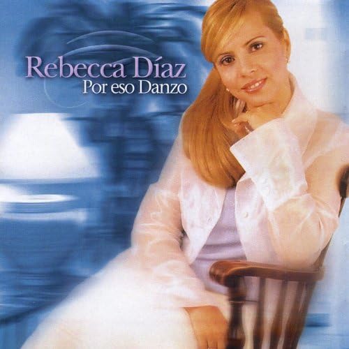 Amazon MusicでRebecca DiazのPor Eso Danzoを再生する