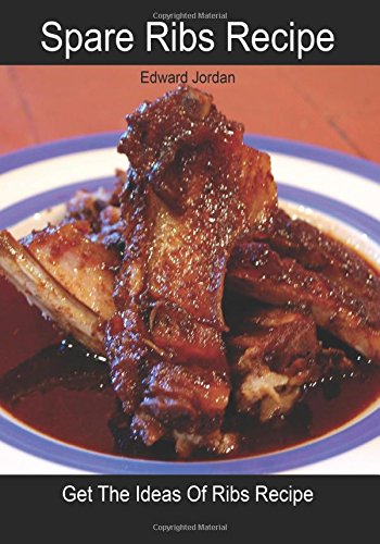 Spare Ribs Recipe: Get The Ideas Of Ribs Recipe: Jordan, Edward ...