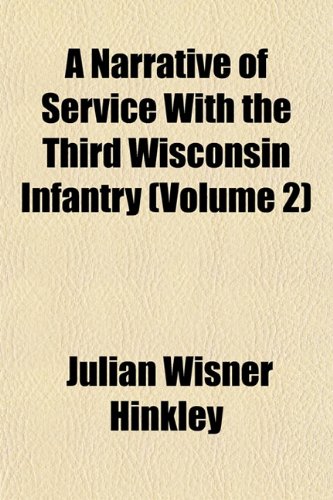 A Narrative of Service with the Third Wisconsin Infantry (Volume 2 ...