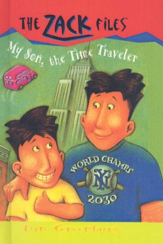 My Son, the Time Traveler (Zack Files (Prebound)): Dan Greenburg Jack E ...
