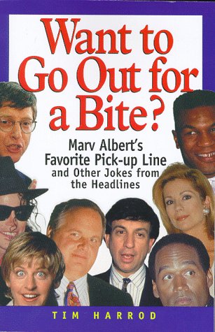 Want to Go Out for a Bite?: Marv Albert's Favorite Pick-Up Line and ...