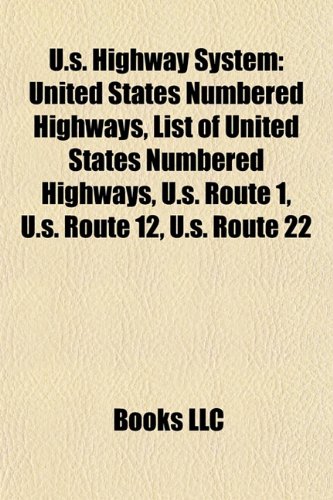 U.S. Highway System: United States Numbered Highways, List of United ...