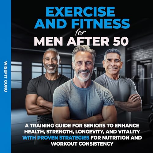 Amazon.com: Exercise and Fitness for Men After 50: A Training Guide for ...