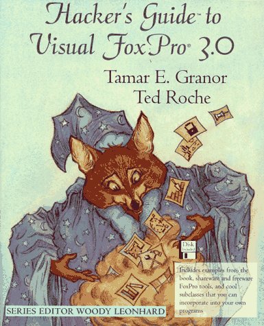 Hacker's Guide to Visual FoxPro(R) 3.0: Granor, Tamar E., Roche, Ted ...