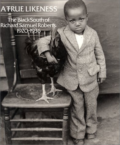 A True Likeness: The Black South of Richard Samuel Roberts 1920-1936 ...
