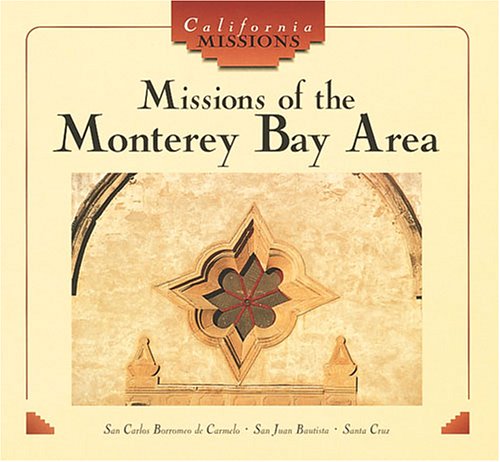 Missions of the Monterey Bay Area (California Missions): Abbink, Emily ...