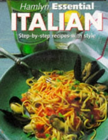 Essential Italian: Step-by-step Recipes with Style (Hamlyn Essential ...