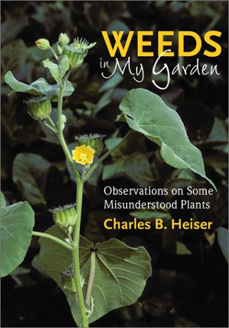 Weeds in My Garden: Observations on Some Misunderstood Plants: Heiser ...